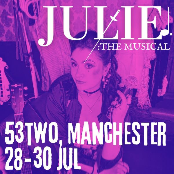 Julie: The Musical - 53two - North West End UK