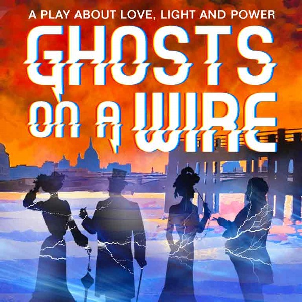Ghosts on a Wire – Union Theatre - North West End UK