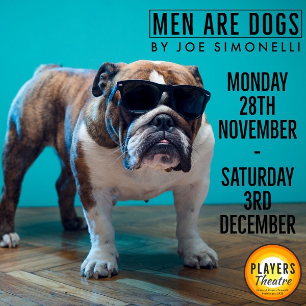 Men are Dogs - Cheadle Players - North West End UK