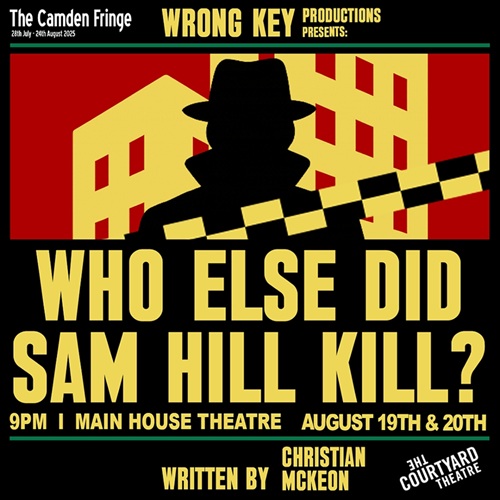 Who Else Did Sam Hill Kill? – The Courtyard Theatre - North West End UK